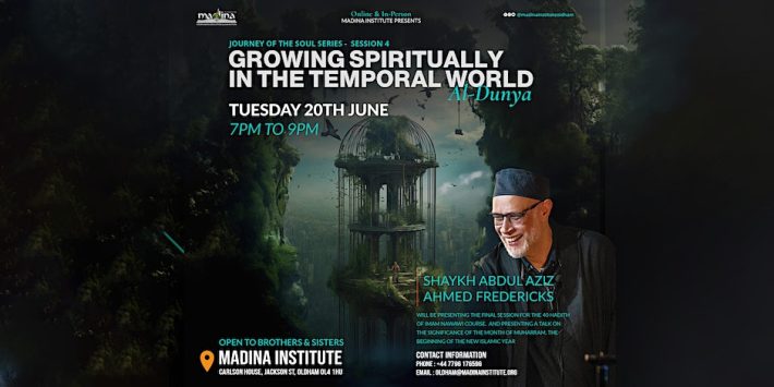 Growing Spiritually in the Temporal World - All Muslim Events in the UK