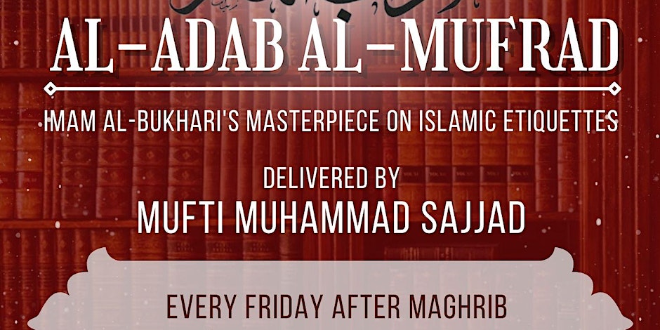Lessons from Imam Bukhari’s Al-Adab Al-Mufrad – Muslim Event