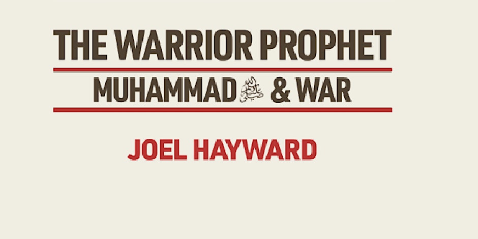BOOK LAUNCH REVIEW DISCUSSION: THE WARRIOR PROPHET – MUHAMMAD ﷺ & WAR ...