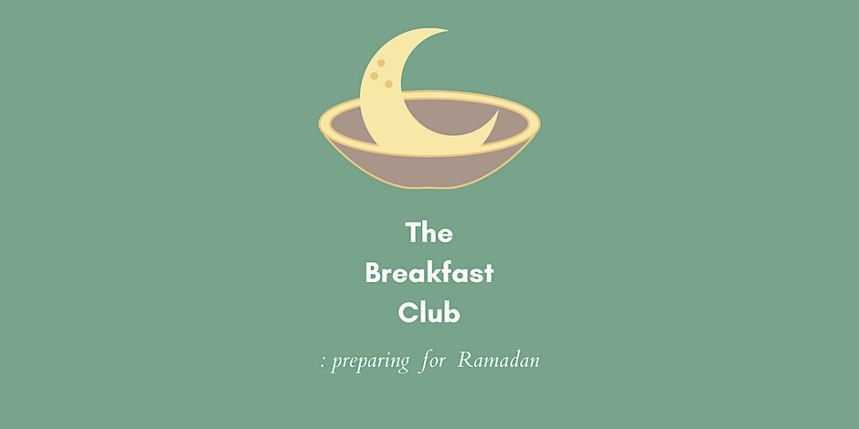 The Breakfast Club: Preparing for Ramadan – Muslim Event
