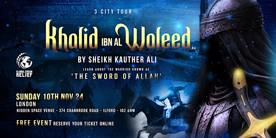 Khalid Ibn Al Waleed – by Sheikh Kauthar Ali (London) – Muslim Event