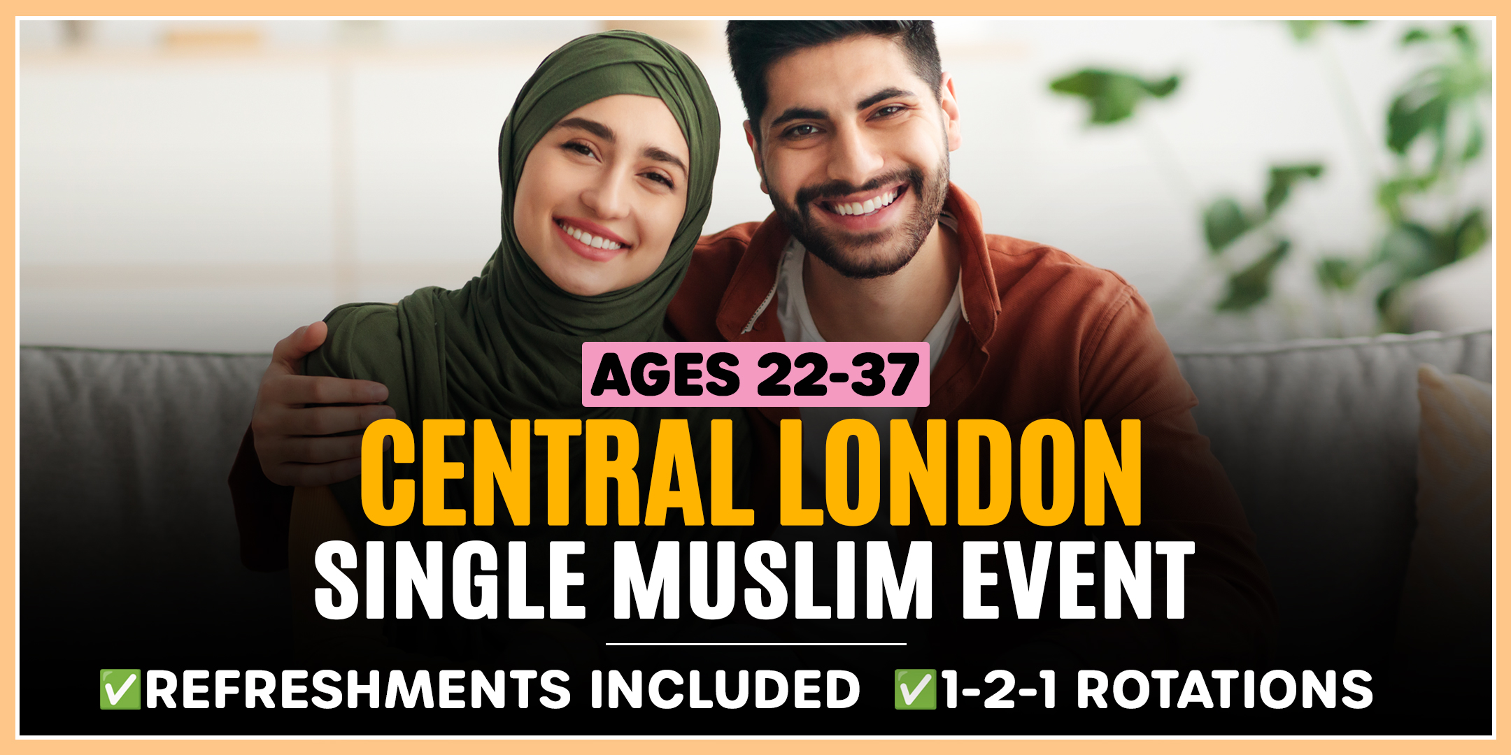 Muslim Marriage Events – CENTRAL London – Ages 22-37 – Muslim Event